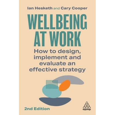 预订 Wellbeing at Work: How to Design, Implement and Evaluate an Effective Strategy 工作中的幸福感：如何设计、实施和评估