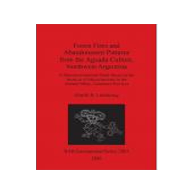 [预订]Forest Fires and Abandonment Patterns from the Aguada Culture, Northwest Argentina 9781407314693