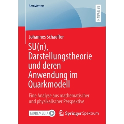 预订 Su(n), Darstellungstheorie Und Deren Anwendung Im Quarkmodell: Eine Analyse Aus Mathematischer Und Physikalischer P