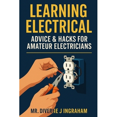 预订 Learning Electrical: Advice & Hacks for Amateur Electricians: 9798275236088