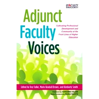 预订 Adjunct Faculty Voices: Cultivating Professional Development and Community at the Front Lines of Higher Education