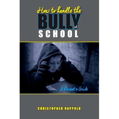 预订 How to Handle the Bully at School: A Parent’s Guide: 9781519423528