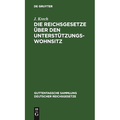预订 Die Reichsgesetze über den Unterstützungswohnsitz: In der Fassung der Novelle vom 12. März 1894, die Freizügigk