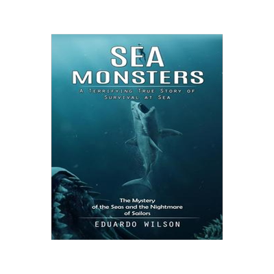 [预订]Sea Monsters: A Terrifying True Story of Survival at Sea (The Mystery of the Seas and the Nightmare  9780993808821