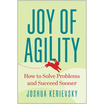 预订 Joy of Agility: How to Solve Problems and Succeed Sooner敏捷的乐趣：如何解决问题并尽快取得成功: 9781637742778