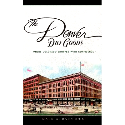 预订 The Denver Dry Goods: Where Colorado Shopped with Confidence: 9781540215819