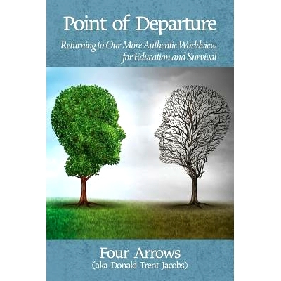 预订 Point of Departure: Returning to Our More Authentic Worldview for Education and Survival: 9781681235905