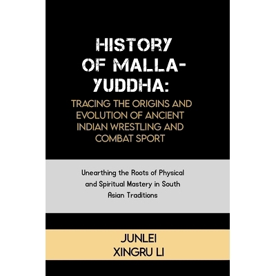 预订 History of Malla-Yuddha: Tracing the Origins and Evolution of Ancient Indian Wrestling and Combat Sport: Unearthing