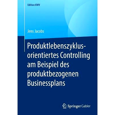 预订 Produktlebenszyklusorientiertes Controlling am Beispiel des produktbezogenen Businessplans: 9783658243296