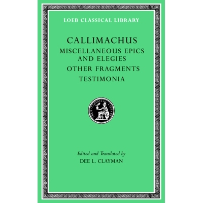 Miscellaneous Epics and Elegies. Other Fragments. Testimonia 杂项史诗和挽歌，其他片段，见证: 9780674997493