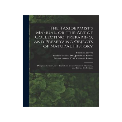 [预订]The Taxidermist’s Manual, or, The Art of Collecting, Preparing, and Preserving Objects of Natural  9781014752796
