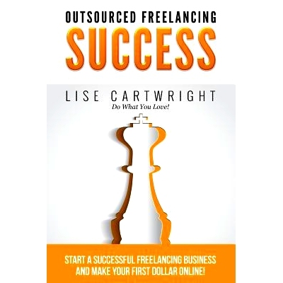 预订 Outsourced Freelancing Success: Start a Successful Freelancing Business and Make Your First Dollar Online!: 9781507