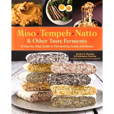 预订 Miso, Tempeh, Natto & Other Tasty Ferments: A Step-By-Step Guide to Fermenting Grains and Beans: 9781612129884
