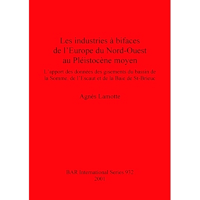 预订 Les industries à bifaces de l’Europe du Nord-Ouest au Pléistocène moyen: L’apport des données des gisements d