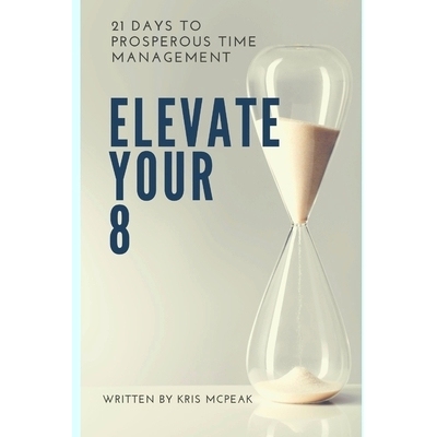 预订 Elevate Your 8: 21 Days to Prosperous Time Management: 9781720296126