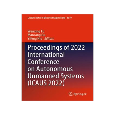 预订 Proceedings of 2022 International Conference on Autonomous Unmanned Systems (ICAUS 2022)