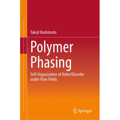 预订 Polymer Phasing Self-Organization of Order/Disorder Under Flow Fields 聚合物相变：流场下有序/无序的自组织 978981979