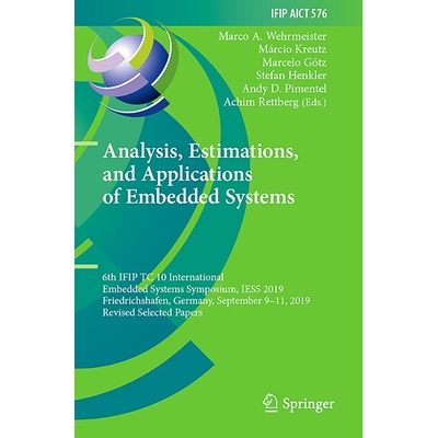 预订 Analysis, Estimations, and Applications of Embedded Systems 6th IFIP TC 10 International Embedded Systems Symposium