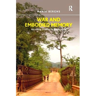预订 War and Embodied Memory: Becoming Disabled in Sierra Leone 战争与体验的回忆：塞拉利昂的战争残疾者: 9781409442103