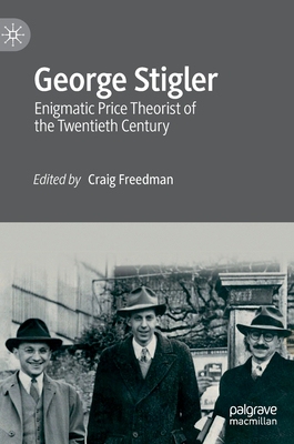 【预订】George Stigler: Enigmatic Price Theorist of the Twentieth Century