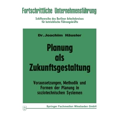 预订 Planung als Zukunftsgestaltung: Voraussetzungen, Methodik und Formen der Planung in soziotechnischen Systemen: 9783
