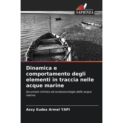 预订 Dinamica e comportamento degli elementi in traccia nelle acque marine: Accumulo chimico ed ecotossicologia delle ac