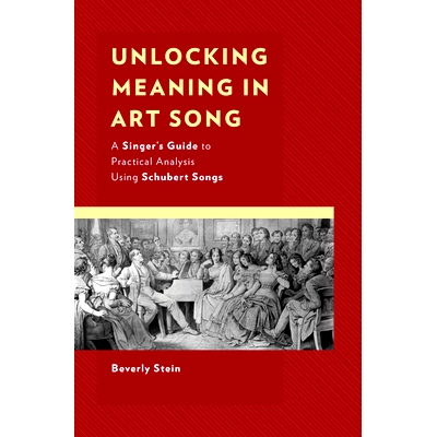 预订 Unlocking Meaning in Art Song: A Singer’s Guide to Practical Analysis Using Schubert Songs 解锁艺术歌曲的含义:舒伯