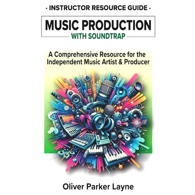 预订 Music Production with Soundtrap: A Comprehensive Resource for the Independent Music Artist & Producer: 979887577792