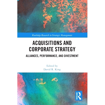预订 Acquisitions and Corporate Strategy: Alliances, Performance, and Divestment 收购与企业战略：联盟、绩效与撤资: 97810
