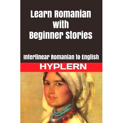 预订 Learn Romanian with Beginner Stories: Interlinear Romanian to English: 9781989643143