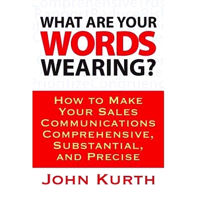 预订 What Are Your Words Wearing? How to Make Your Sales Communications Comprehensive, Substantial, and Precise: 9781478