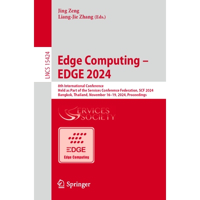 预订 Edge Computing – EDGE 2024: 8th International Conference, Held as Part of the Services Conference Federation, SCF