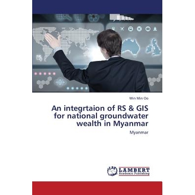 预订 An Integrtaion of RS & GIS for National Groundwater Wealth in Myanmar: 9783659417252