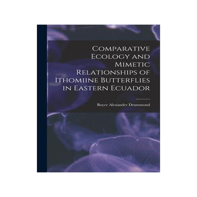 [预订]Comparative Ecology and Mimetic Relationships of Ithomiine Butterflies in Eastern Ecuador 9781017481334