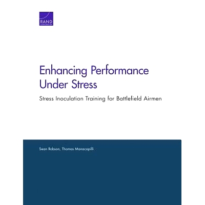 预订 Enhancing Performance Under Stress: Stress Inoculation Training for Battlefield Airmen 压力下提高性能：战场上飞行员