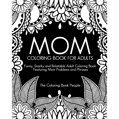 预订 Mom Coloring Book for Adults: Funny, Relatable and Snarky Adult Coloring Book featuring Mom Problems and Phrases: 9