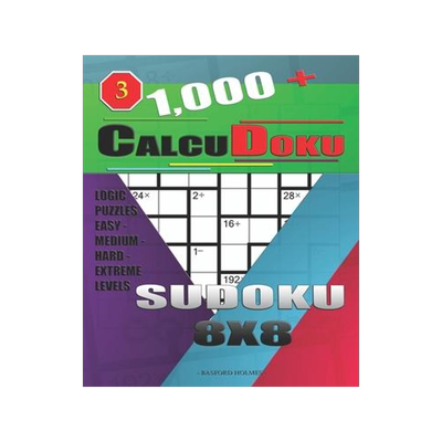 [预订]1,000 + Calcudoku sudoku 8x8: Logic puzzles easy - medium - hard - extreme levels 9781709320736