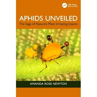 预订 Aphids Unveiled: The Saga of Nature’s Most Irritating Insects 揭开蚜虫的面纱：自然界*令人讨厌的昆虫的传奇: 9781032