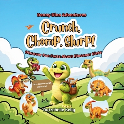 预订 Crunch, Chomp, Slurp: Deeny Dino Adventures, Discover Fun Facts about Dinosaur Diets 9798244713664