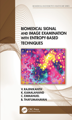 【预订】Biomedical Signal and Image Examination with Entropy-Based Techniques