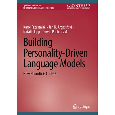 预订 Building Personality-Driven Language Models How Neurotic is ChatGPT 构建个性驱动的语言模型：ChatGPT 软件有多神经质