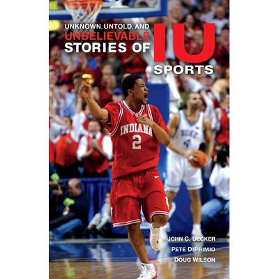 预订 Unknown, Untold, and Unbelievable Stories of IU Sports 国际运动联盟的未知，不为人知和难以置信的故事: 9780253036209