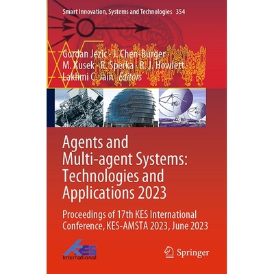 预订 Agents and Multi-agent Systems: Technologies and Applications 2023 Proceedings of 17th KES International Conference