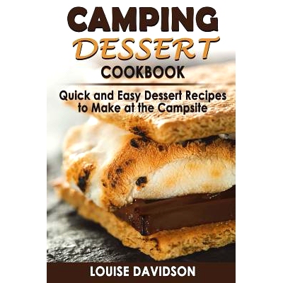 预订 Camping Dessert Cookbook: Quick and Easy Dessert Recipes to Make at the Campsite: 9781723340888