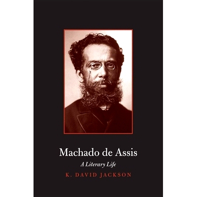 预订 Machado de Assis: A Literary Life 马查多·德·阿西斯：文学人生（丛书）: 9780300180824