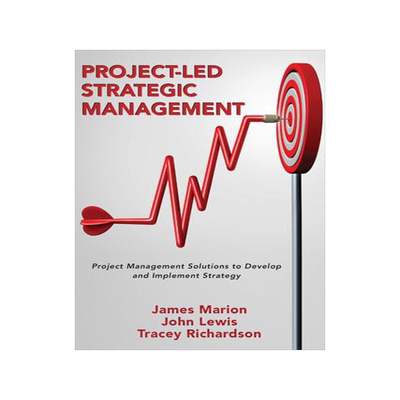 [预订]Project-Led Strategic Management: Project Management Solutions to Develop and Implement Strategy 9781952538896