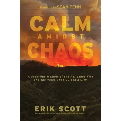 预订 Calm Amidst Chaos: A Frontline Memoir of the Palisades Fire and the Voice That Guided a City 9798993159867