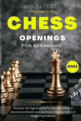 【预订】Chess Openings for Beginners: Discover the logical guide for players willing to become GrandMaster and dom...