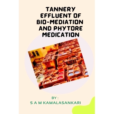 预订 Tannery Effluent of Bio-Mediation and Phytore Medication: 9781805459866