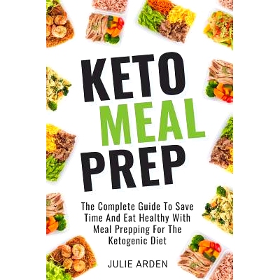 预订 Keto Meal Prep: The Complete Guide to Save Time and Eat Healthy with Meal Prepping for the Ketogenic Diet: 97817241